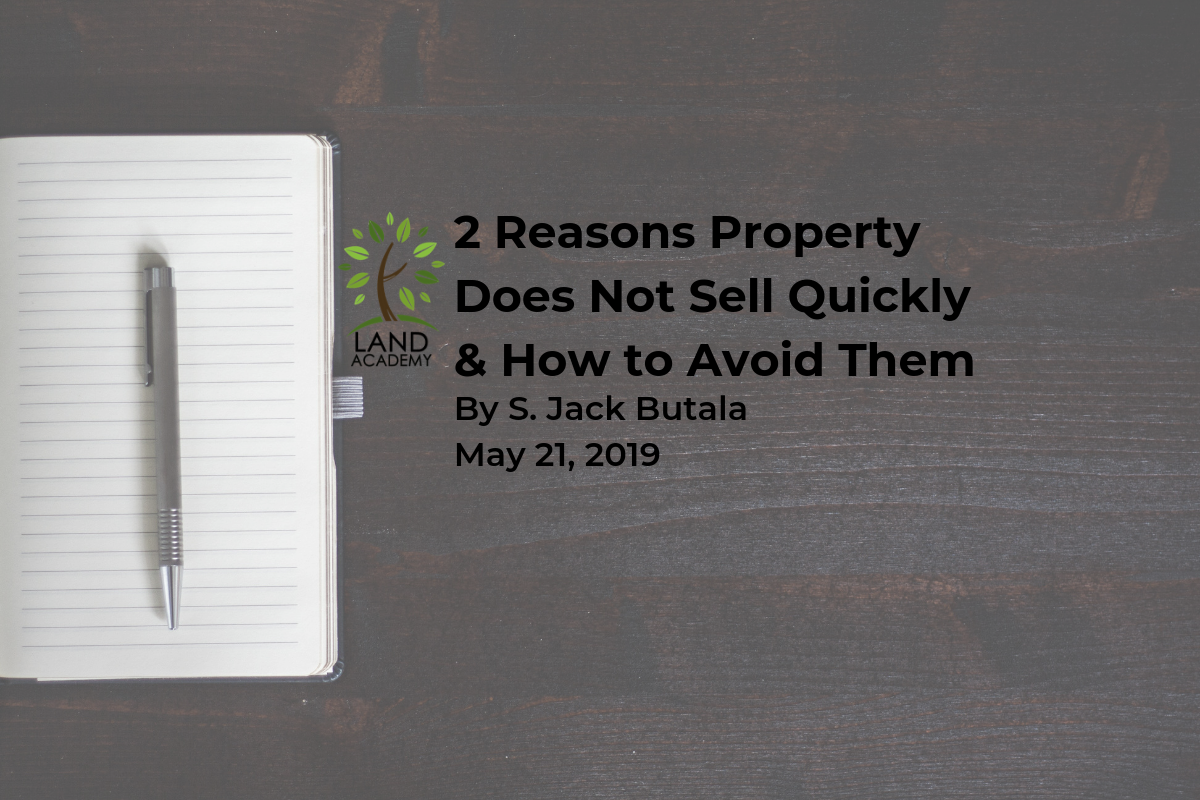 2 Reasons Property Does Not Sell Quickly & How to Avoid Them - Land Academy