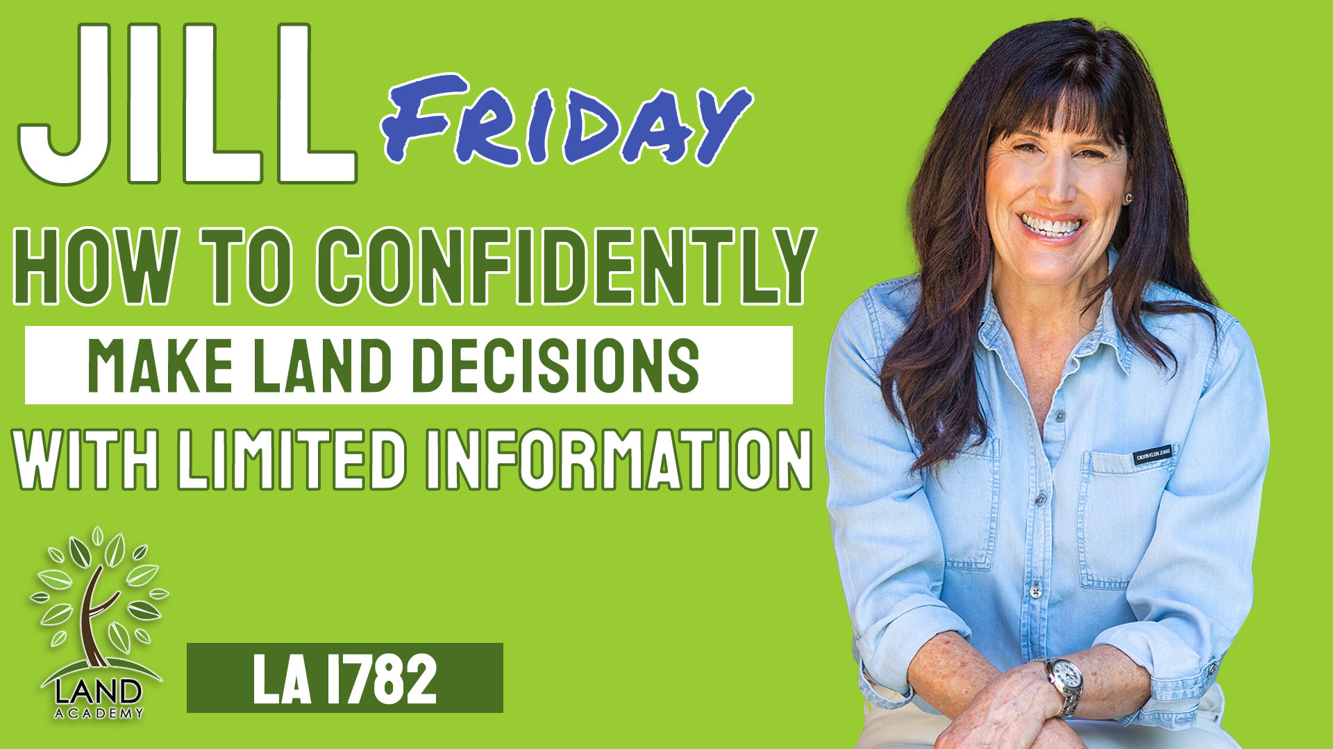Jill Friday - How to Confidently Make Land Decisions with Limited ...