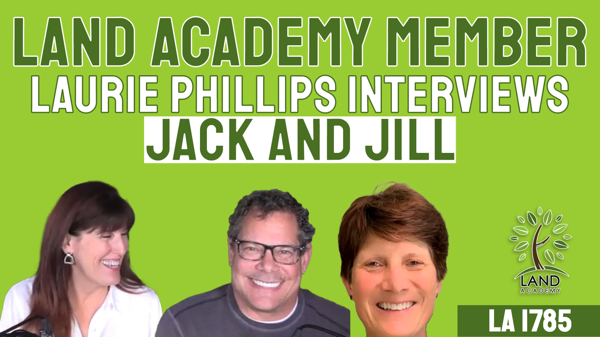 Land Academy Member Laurie Phillips Interviews Jack and Jill (LA 1785)