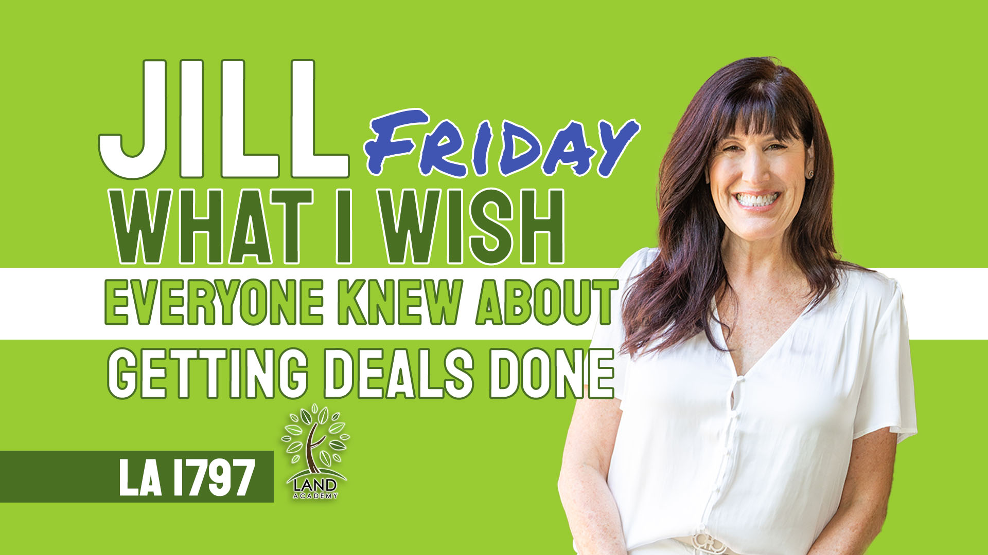 Jill Friday - What I Wish Everyone Knew About Getting Deals Done (LA 1797)