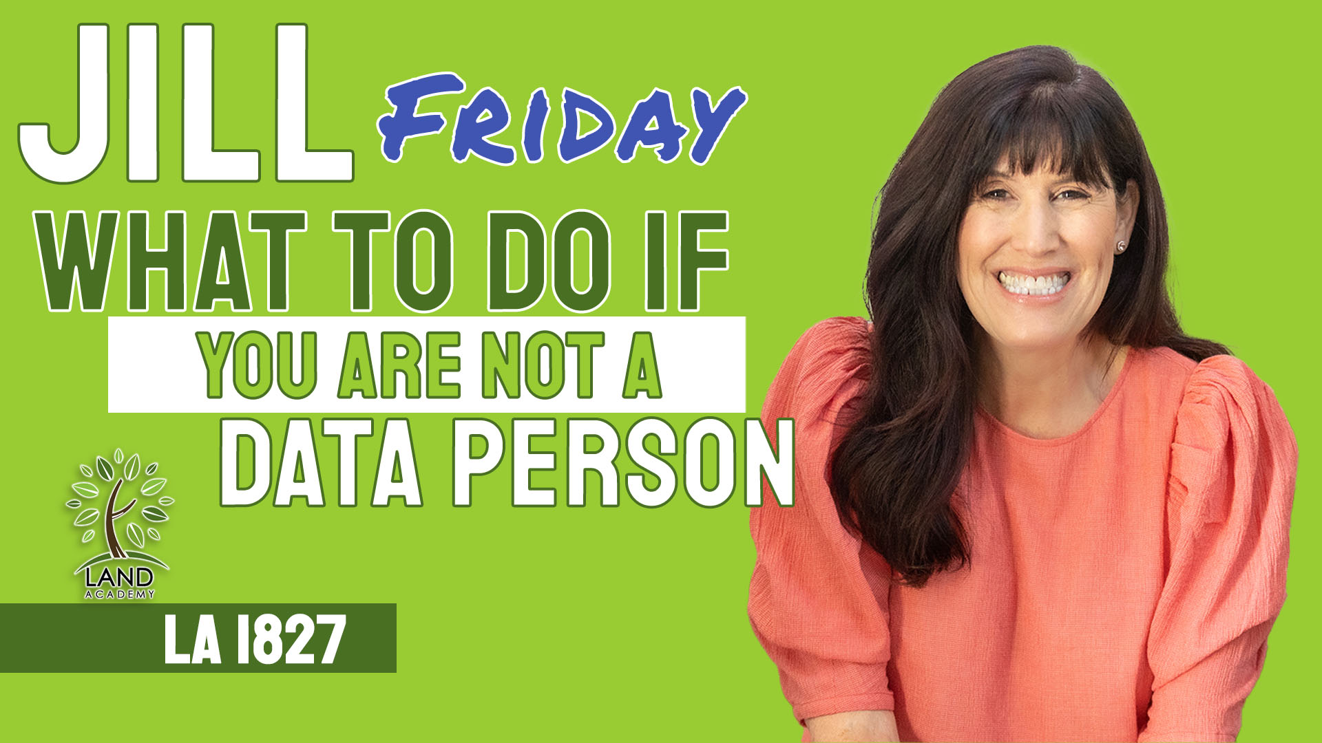 Jill Friday - What to Do If You Are Not a Data Person (LA 1827)