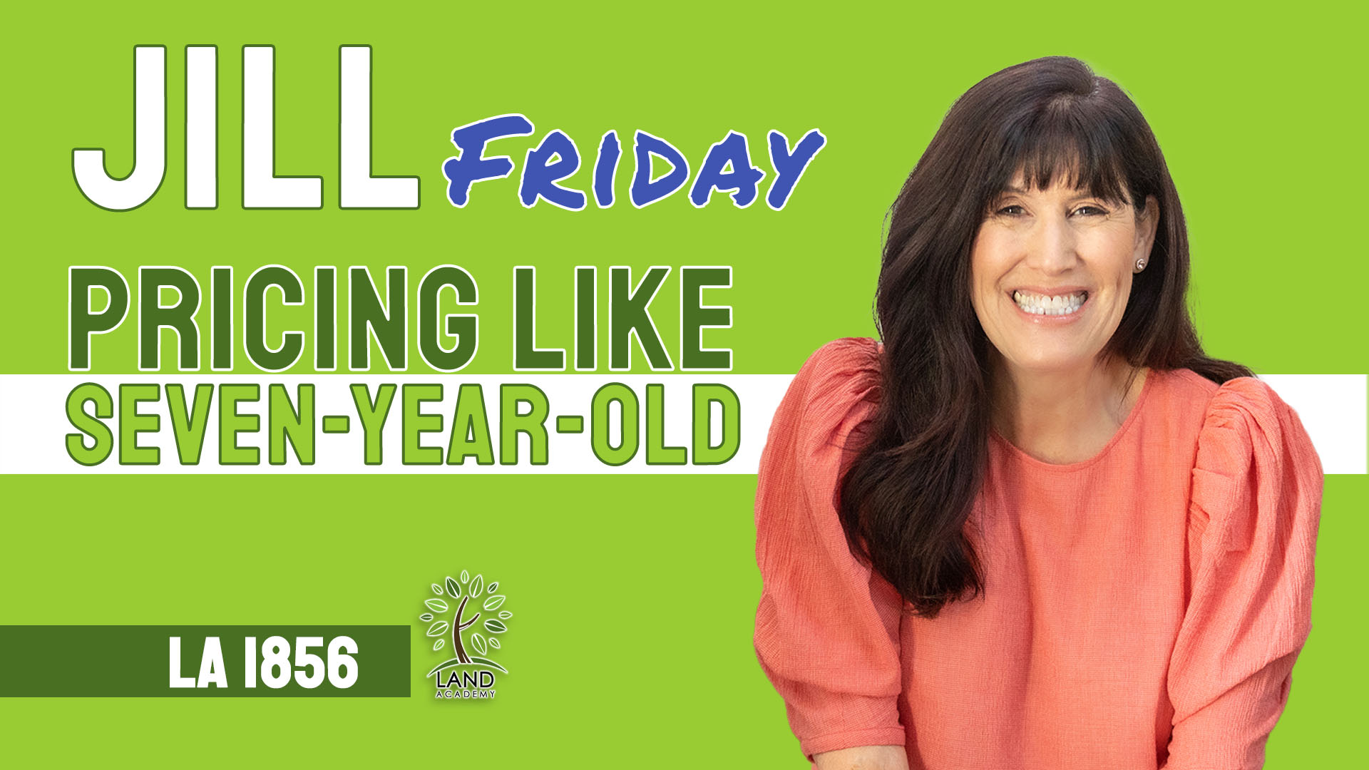 Jill Friday - Pricing Like a Seven-Year-Old (LA 1856)