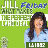 Jill Friday - What Makes the Perfect Land Deal (LA 1882)
