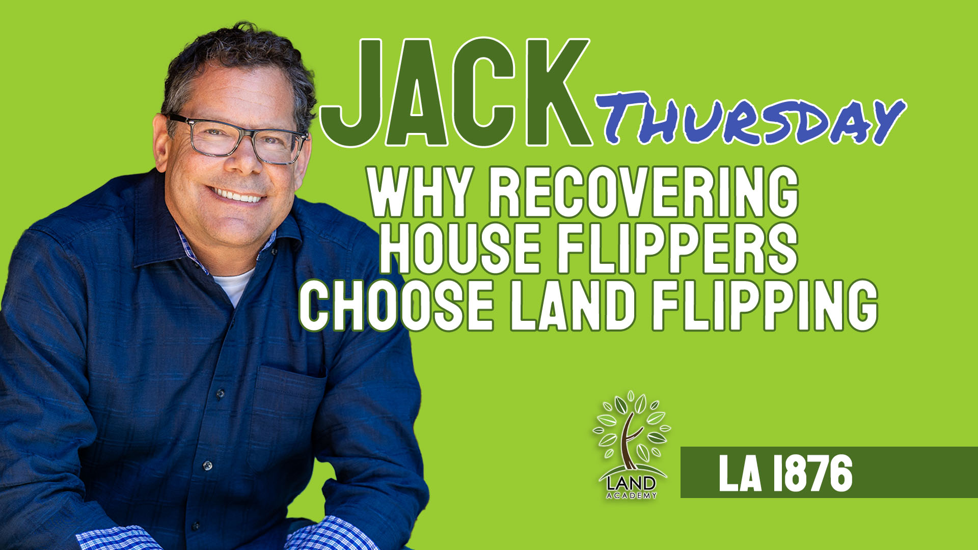 Jack Thursday - Why Recovering House Flippers Choose Land Flipping (LA ...