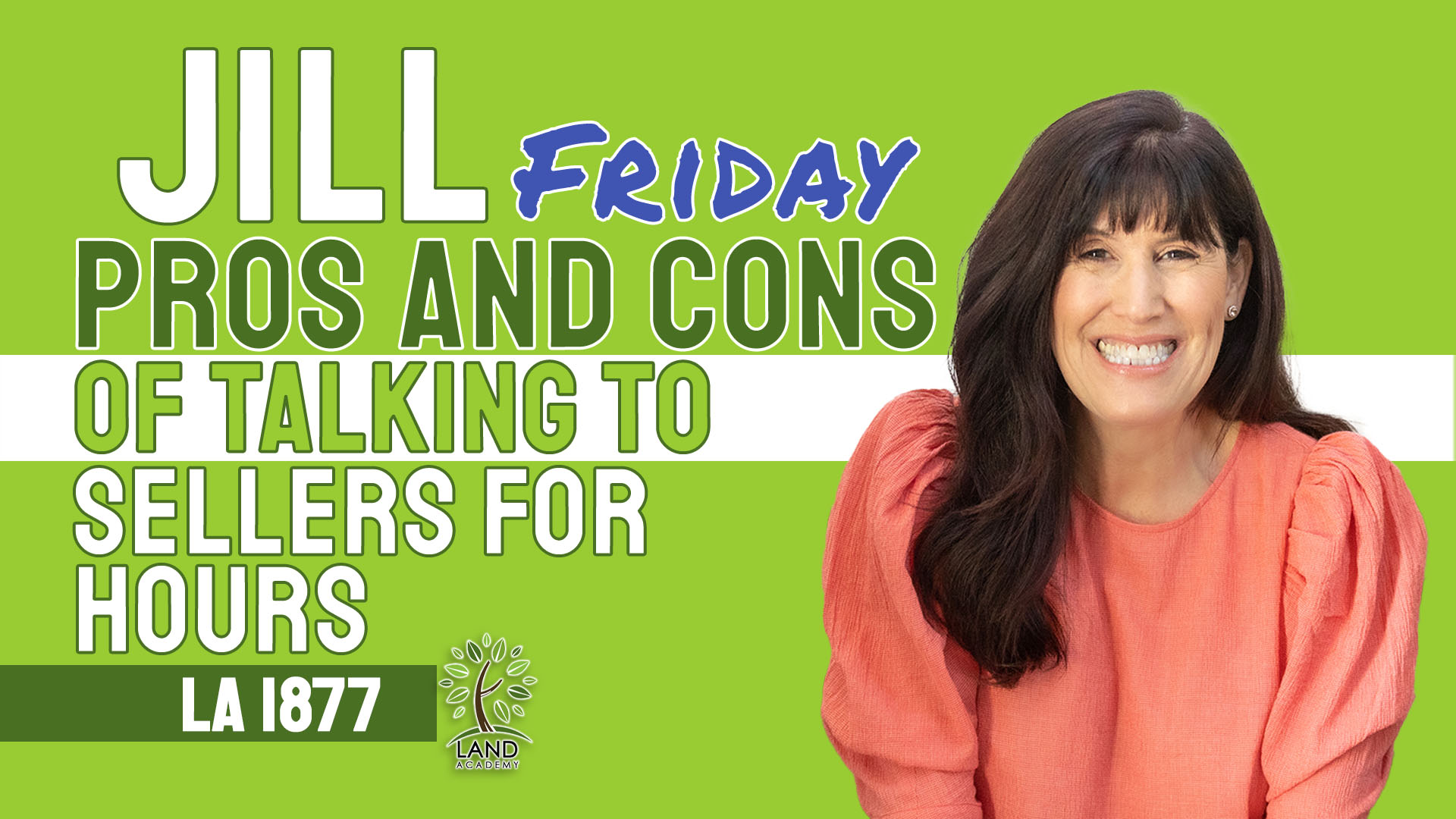 Jill Friday - Pros and Cons of Talking to Sellers for Hours (LA 1877)
