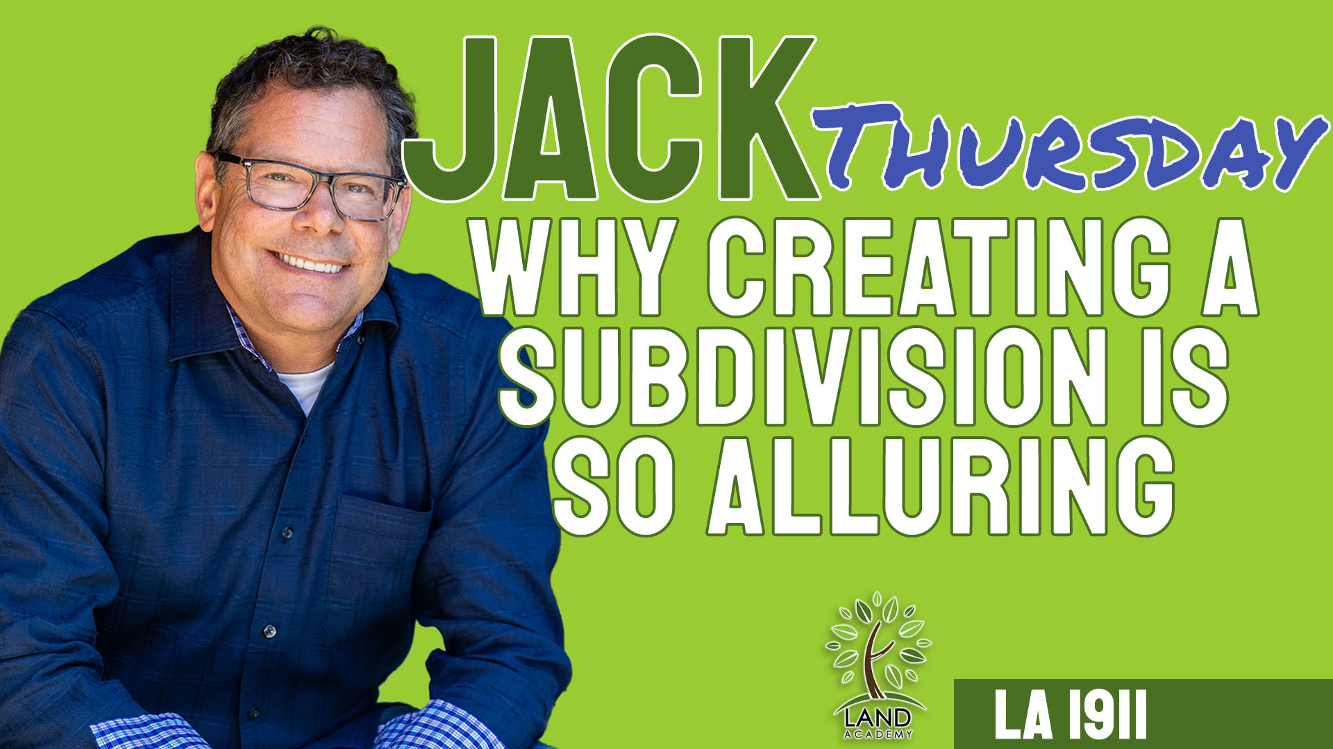 Jack Thursday - Why Creating a Subdivision So Alluring (LA 1911)