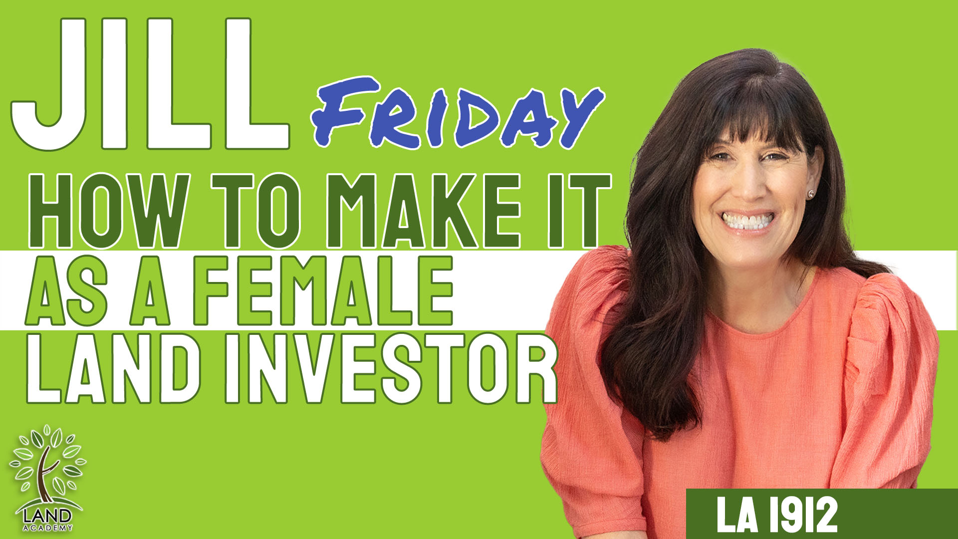 Jill Friday - How to Make it as a Female Land Investor (LA 1912)