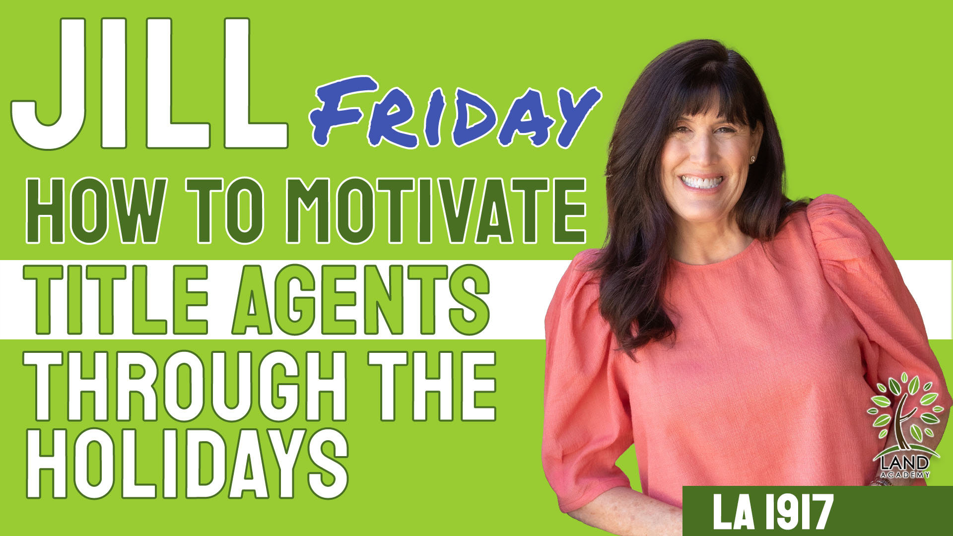 Jill Friday - How to Motivate Title Agents Through the Holidays (LA 1917)