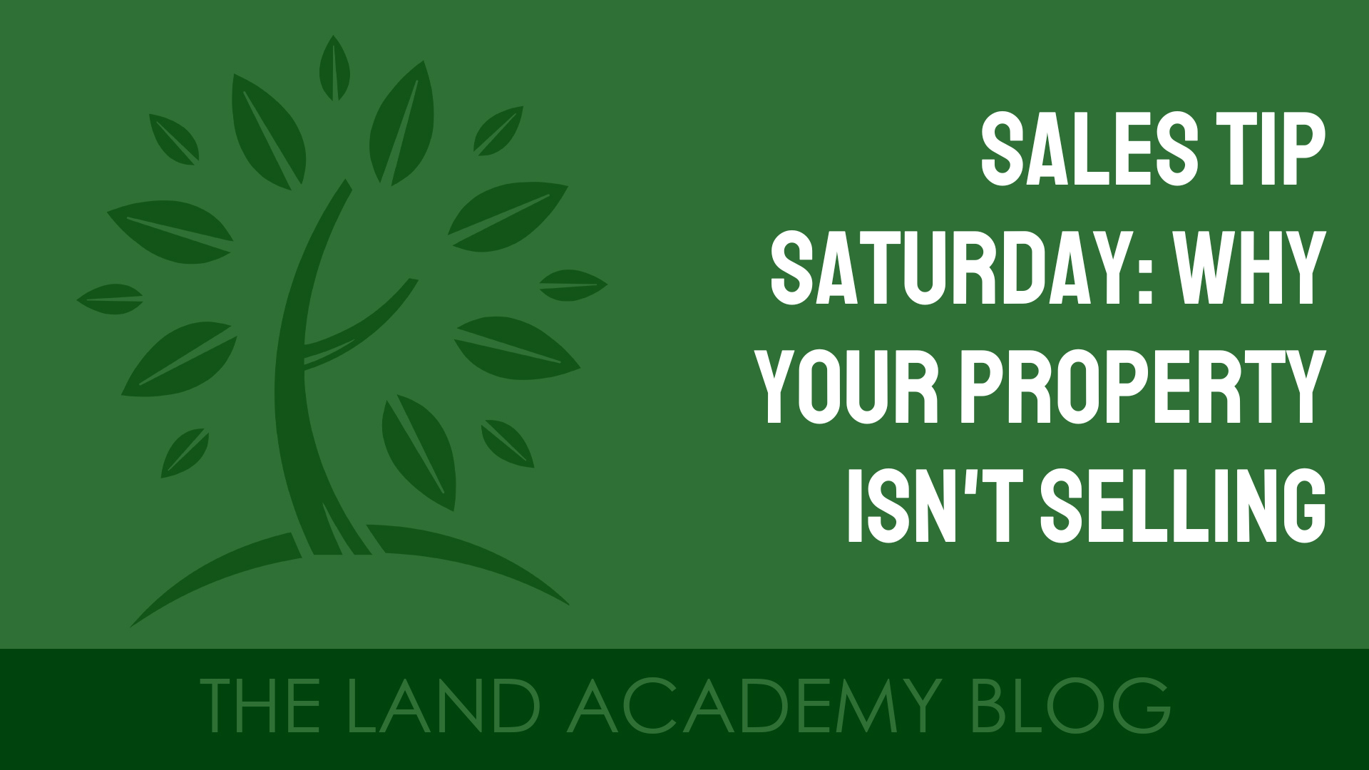 Sales Tip Saturday: Why Your Property Isn't Selling - Land Academy