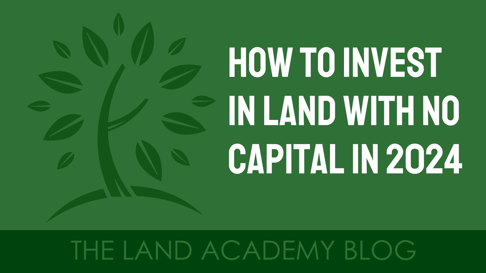 How to Invest in Land with No Capital in 2024 - Land Academy