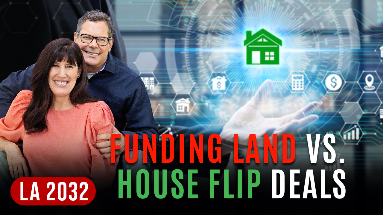 Funding Flip Deals: Land Or House?